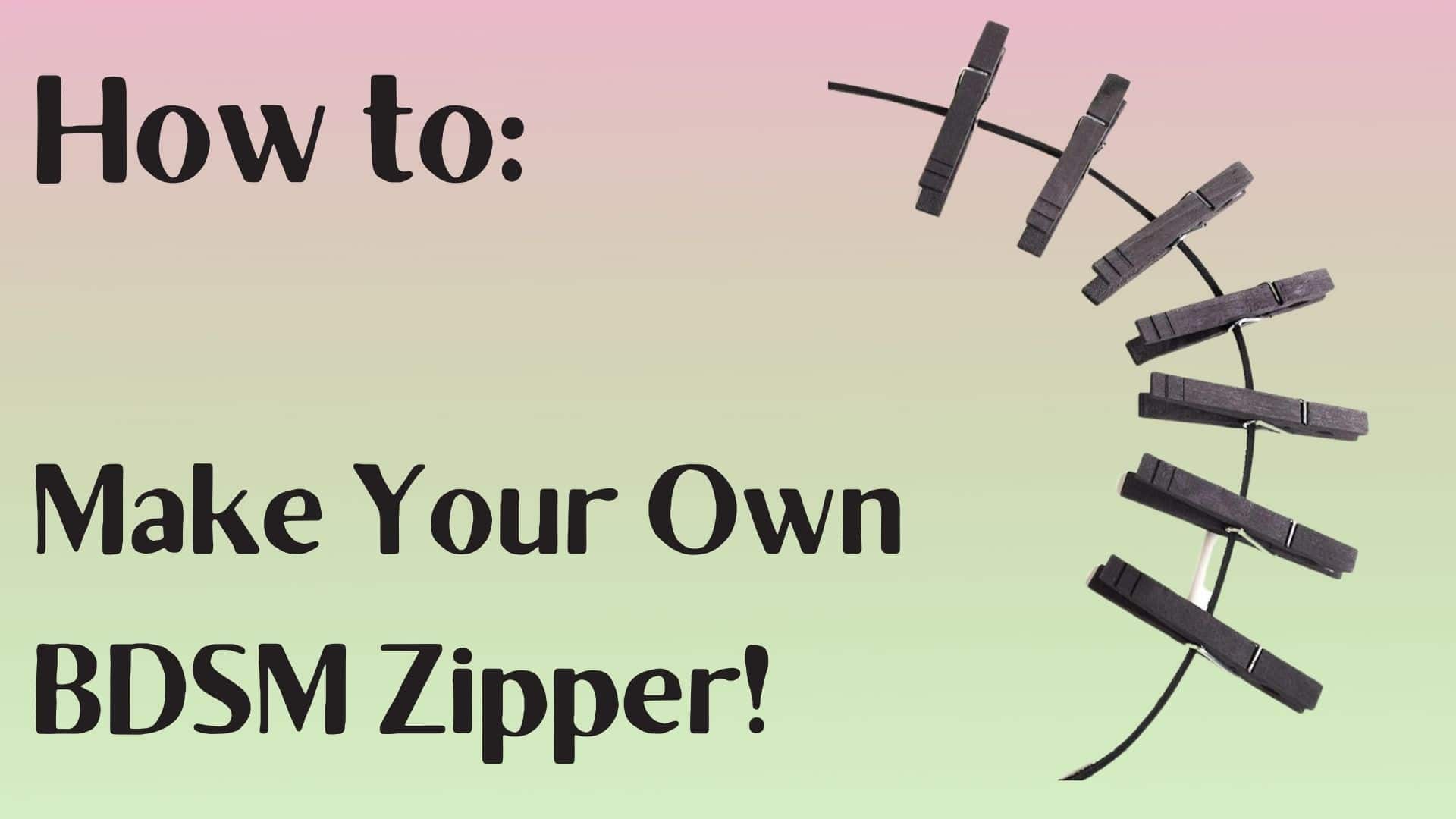 DIY Your Own BDSM Zipper – BKC