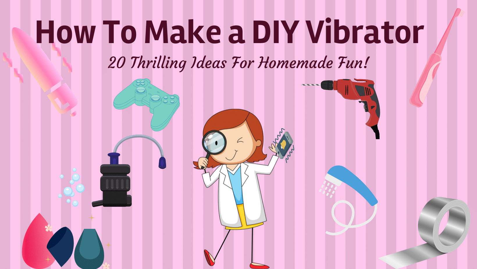 How to Make a DIY Vibrator: 20 Thrilling Ideas for Homemade Fun – BKC